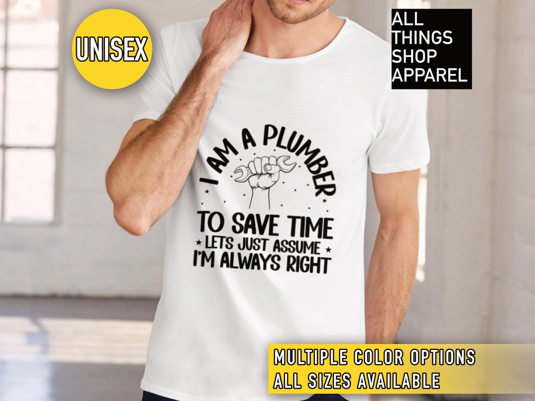 I May Be A Plumber But, Plumber T-shirt, Gift for Him, Gift for Her ...