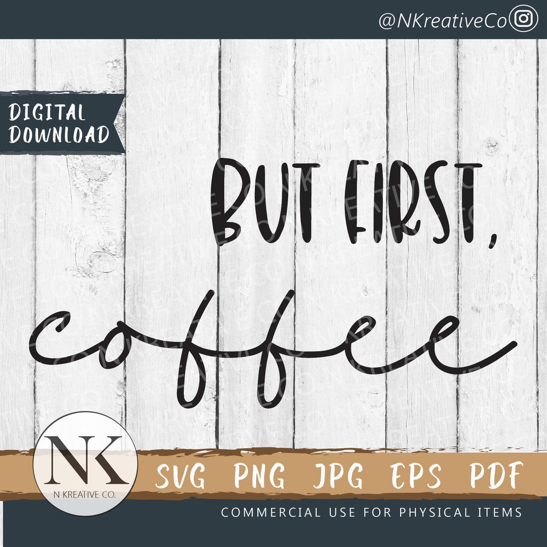 But First, Coffee SVG| Coffee SVG| I Love Coffee SVG| Coffee Mug Svg ...