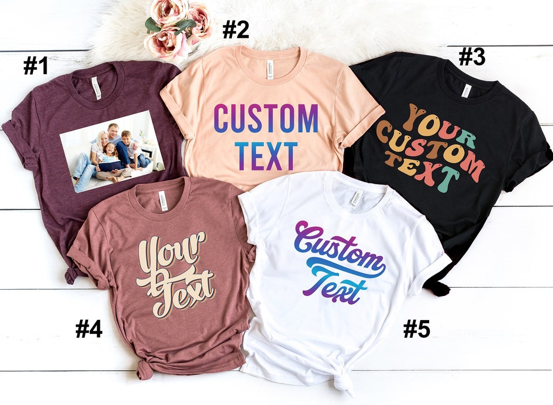 Custom Text Shirt, Personalized Custom Shirt, Customize Your Own Shirt ...