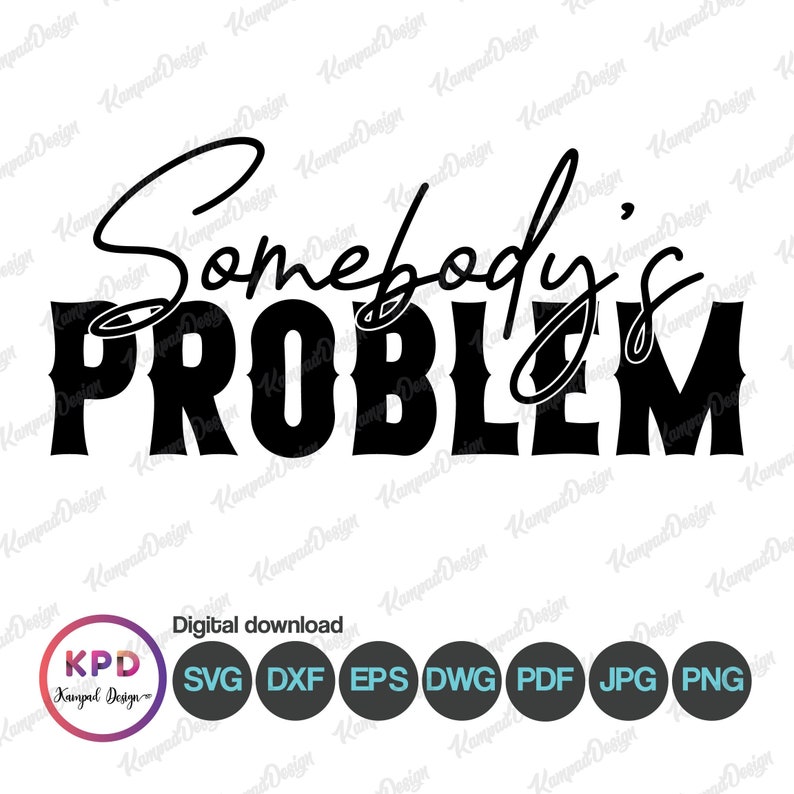 Somebody's Problem SVG Somebody's Problem Letter - Etsy
