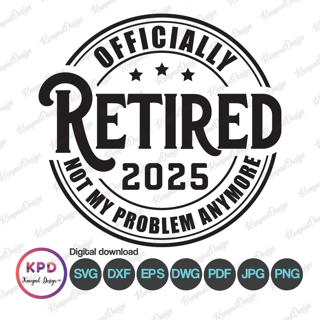 Retired 2025 Svg | Officially Retired 2025 SVG | Retired 2025 Svg ...