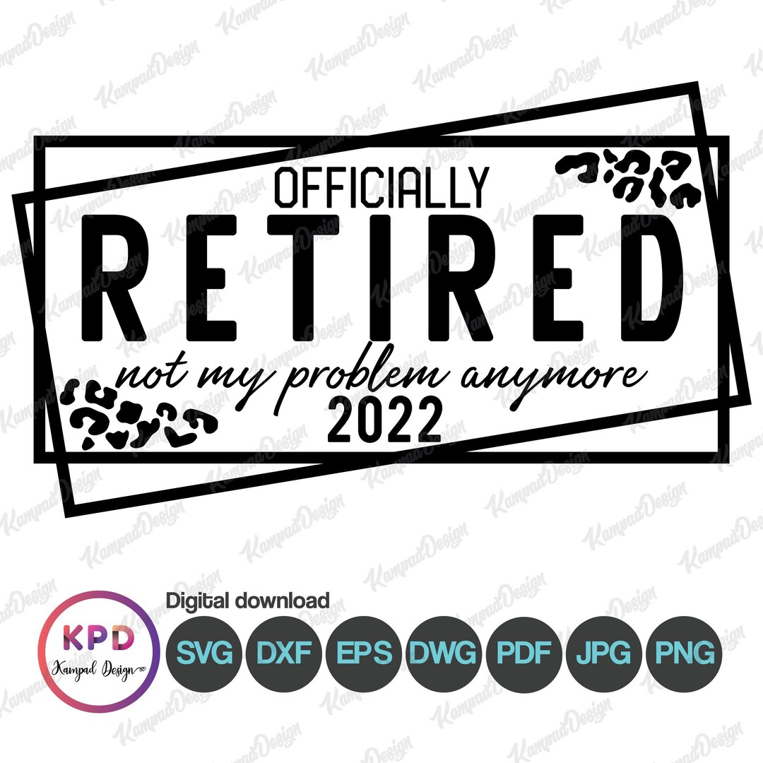 Officially Retired 2022 SVG | Retired Svg | Leopard SVG | Sublimation ...
