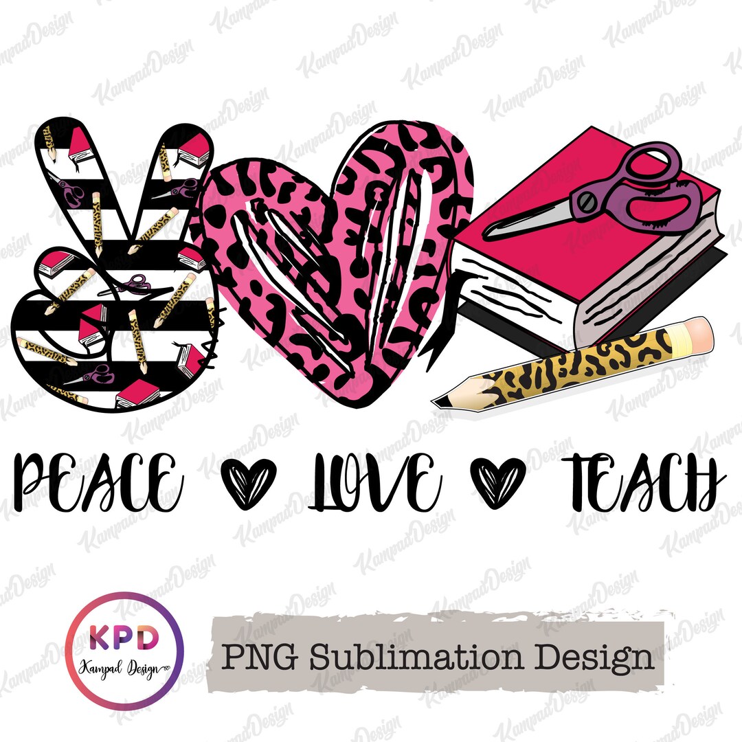 Peace Love Teach | PNG | Sublimation Design | Peace Love Teach PNG ...