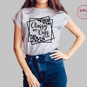 Classy but I Cuss A Lot Svg | Funny Quote Svg | Funny Svg | Mom Svg ...