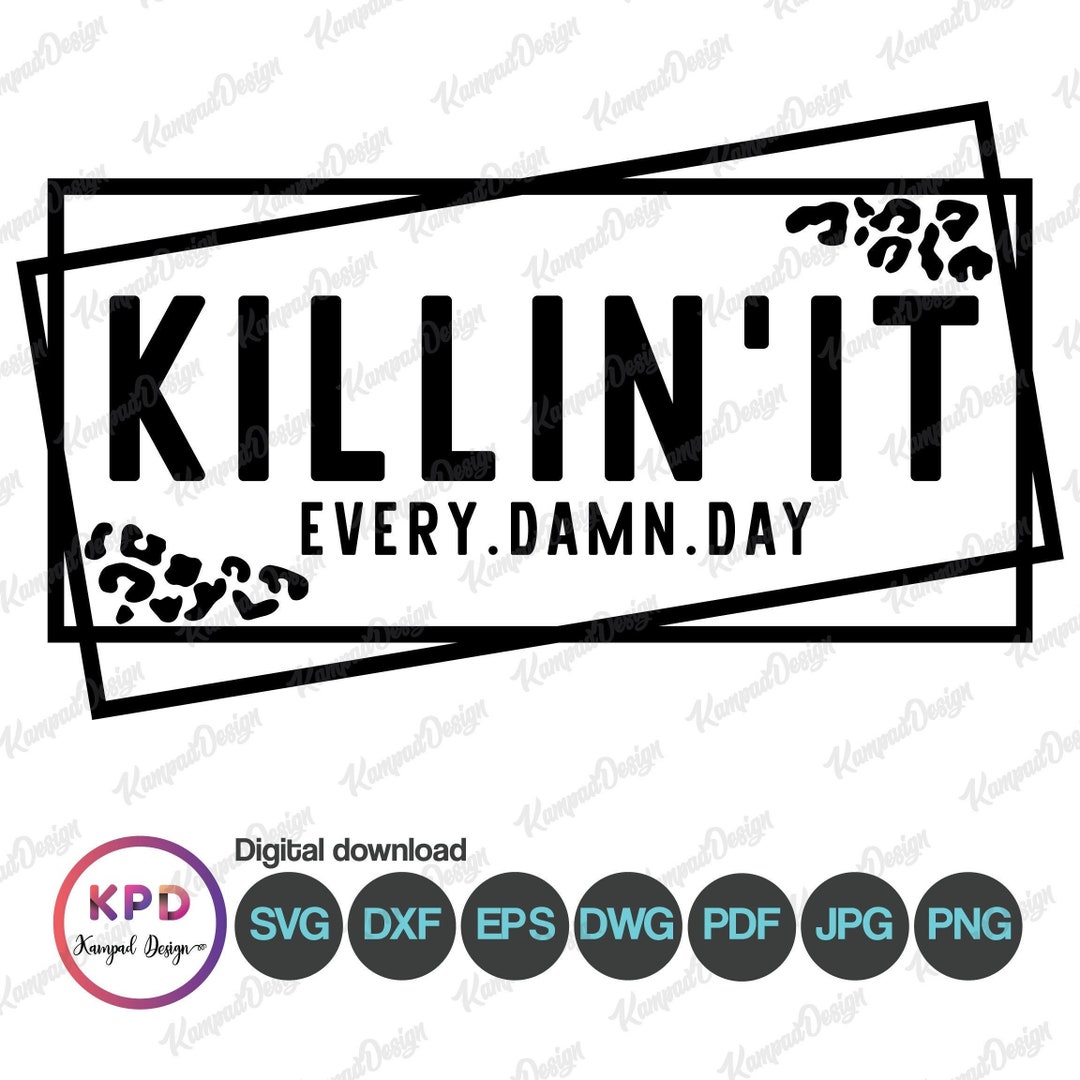 Killin It SVG | Killin' It Every Damn Day Svg | Motivational Quotes SVG ...