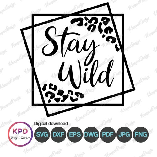Stay Wild SVG Wild and Free Svg Leopard SVG Sublimation - Etsy