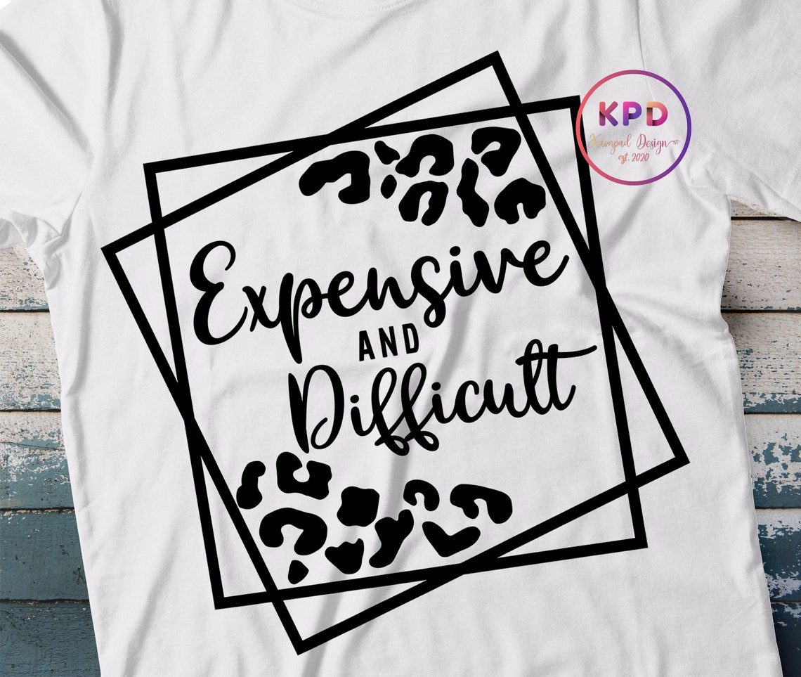 Expensive and Difficult Svg Expensive Svg Boujee Svg - Etsy