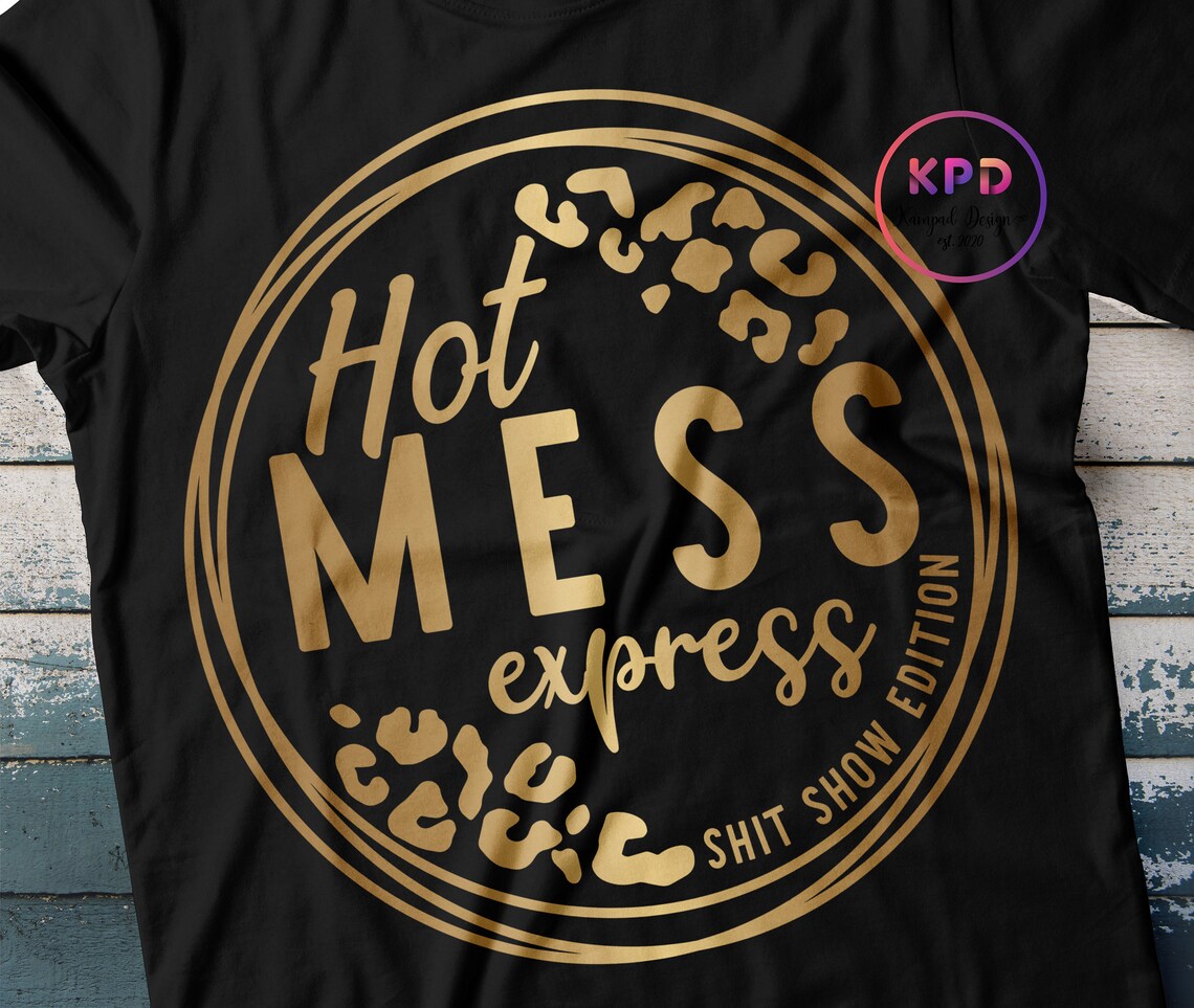 Hot Mess Express SVG Shit Show Edition SVG Hot Mess Mom - Etsy