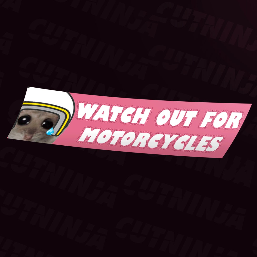 Sad Hamster Meme Sticker - Watch Out for Motorcycles 9" Crying - Funny Car Decal - Etsy UK