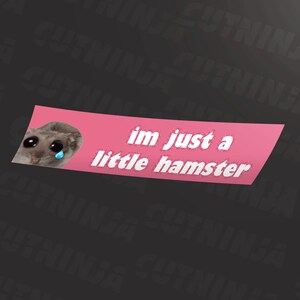 Sad Crying Hamster Meme Sticker - Just a Little Hamster 9"- Funny Car ...