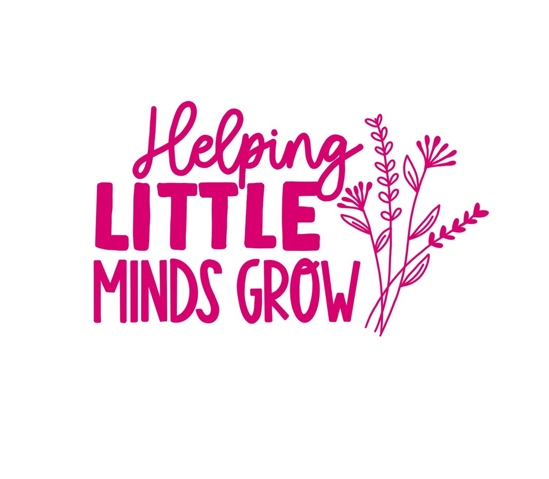 Helping Little Minds Grow SVG & PNG - Etsy
