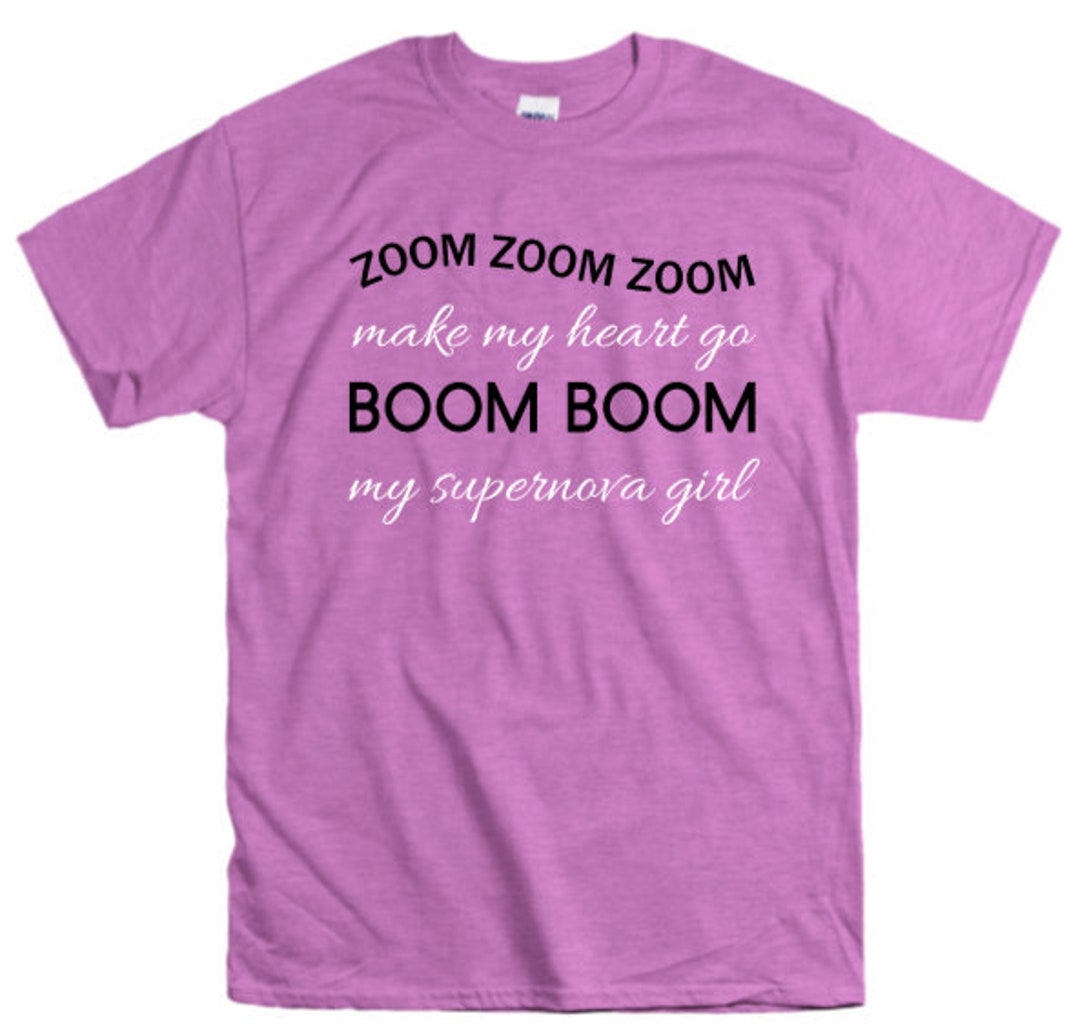 Zoom Zoom Zoom Make My Heart Go Boom Boom My Supernova Girl - Etsy UK