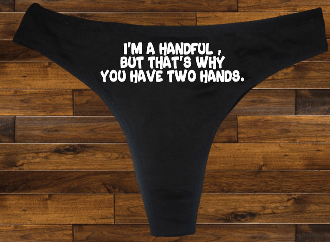 I'm Handful but That's Why You Have Two Hands Thong, Bachelorette Party ...