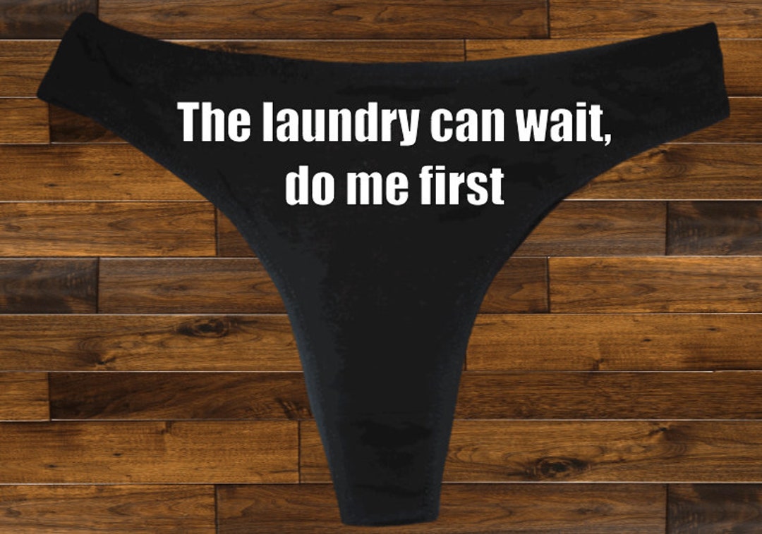 The Laundry Can Wait Do Me First, Humorous Laundry Thong, for Him ...
