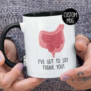Gastroenterology Gift, I've Gut to Say Thank You Mug ...
