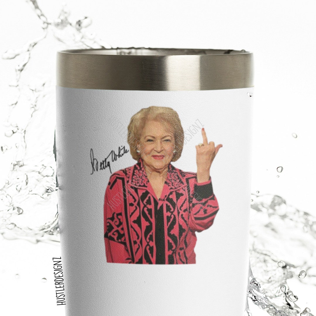Betty White Middle Finger Tumbler Cup: Funny Gag Gift - Etsy