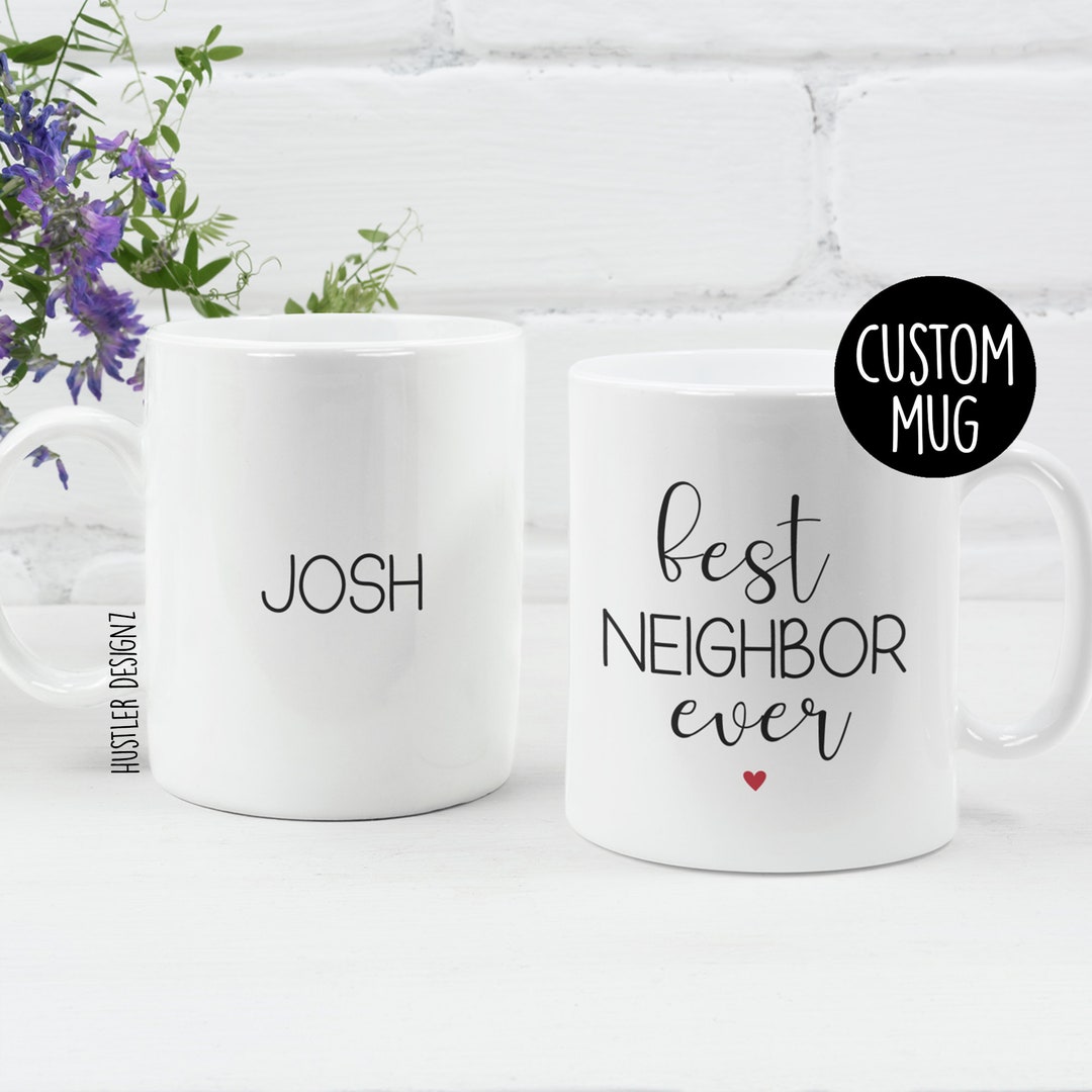 Best Neighbor Ever Mug, Neighbor Moving Gift, Neighbor Gift, Neighbor ...