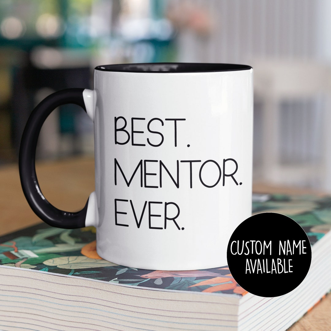 Custom Mentor Coffee Mug - Best Mentor Ever - Appreciation Gifts for ...