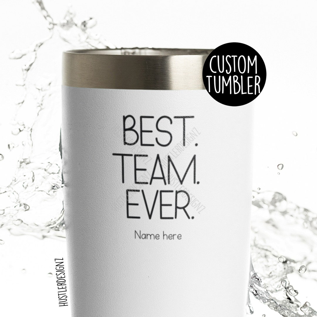 Best Team Ever Tumbler Cup, Personalized Gifts, Team Gifts, Employee ...