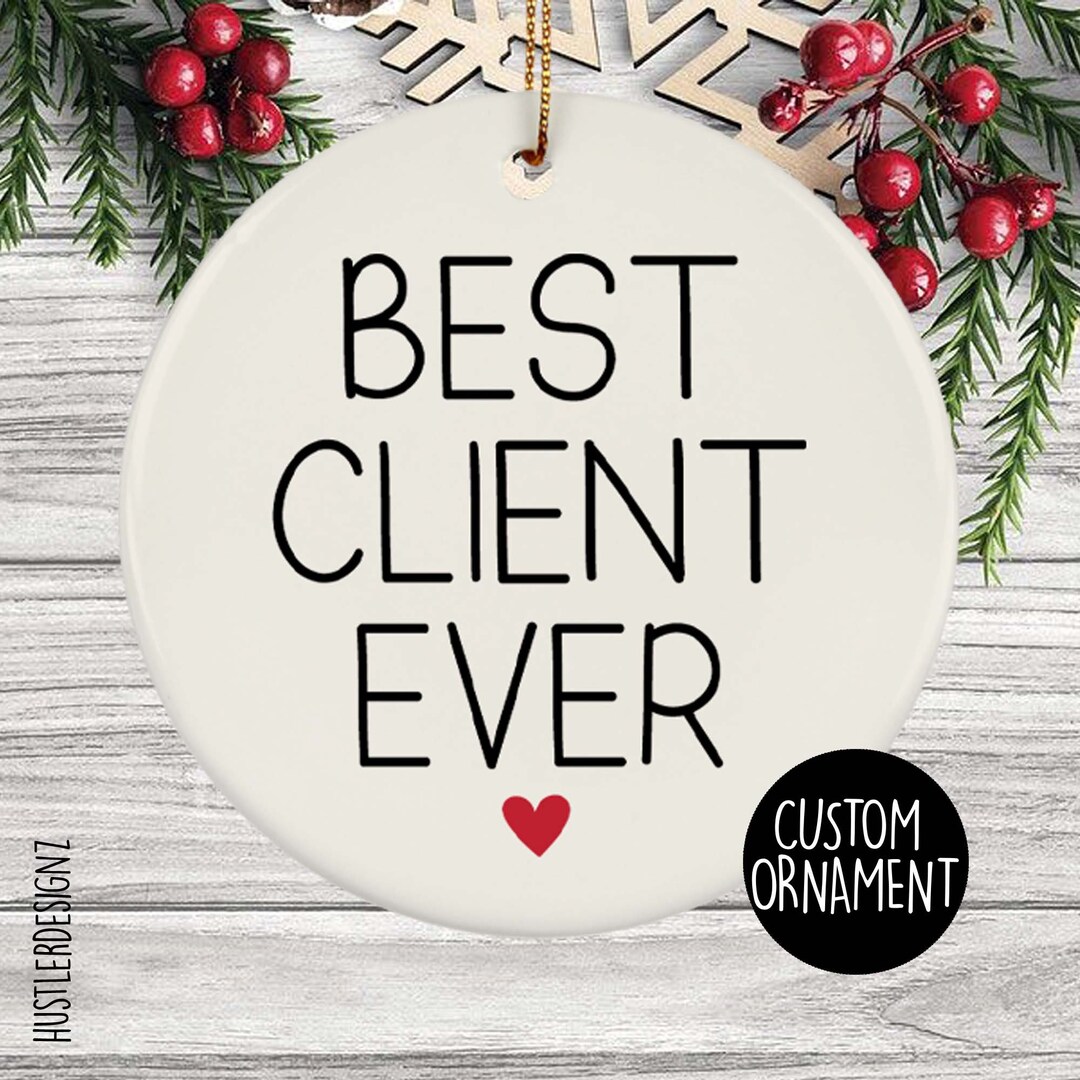 Client Gifts, Best Client Ever Ornament, Custom Ornaments, Client ...