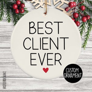 Client Gifts, Best Client Ever Ornament, Custom Ornaments, Client ...