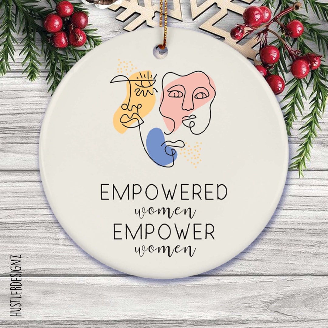 Empowered Women Empower Women, Christmas Ornaments, Empowering Women ...