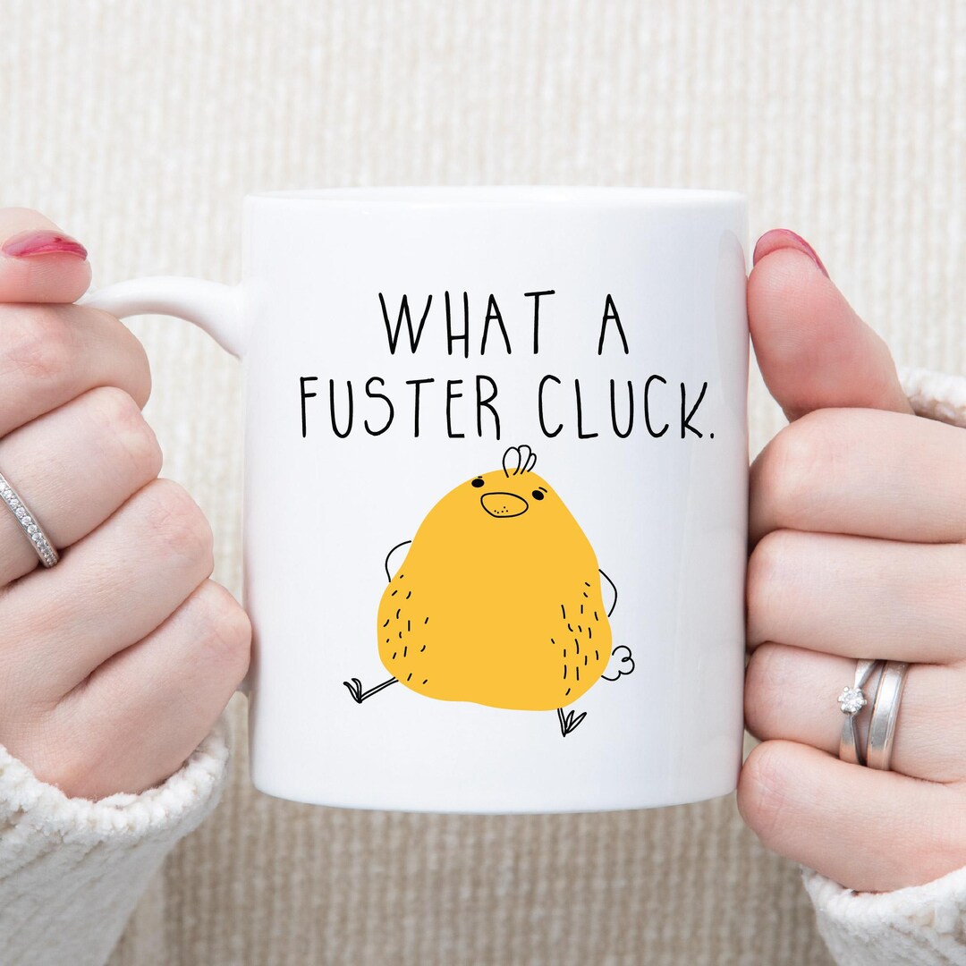 Funny Sarcastic Coffee Mug - What A Fuster Cluck - Funny Chicken Pun ...