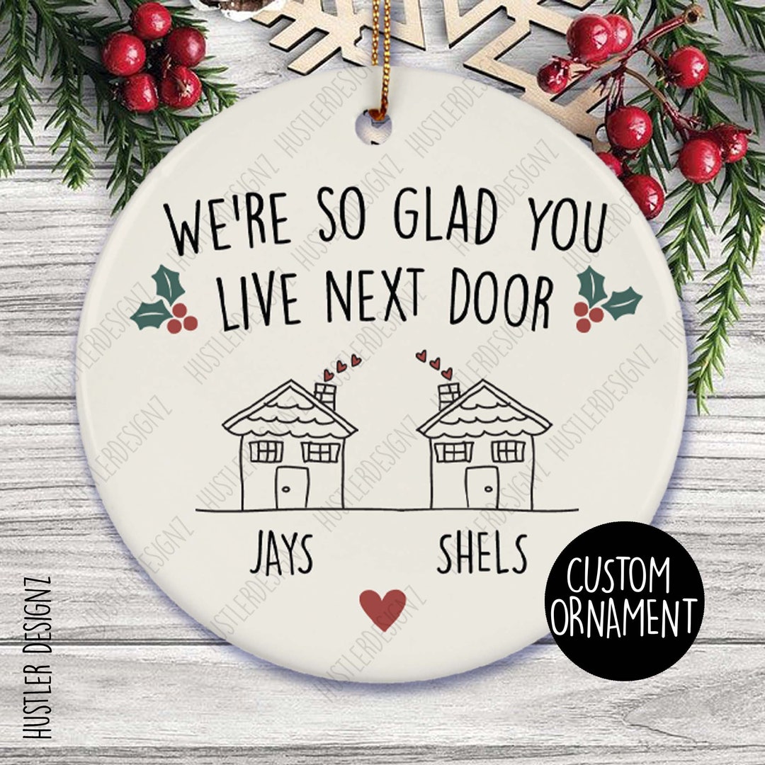 Personalized Neighbor Ceramic Christmas Ornament With Names | We’re so Glad You Live Next Door ...