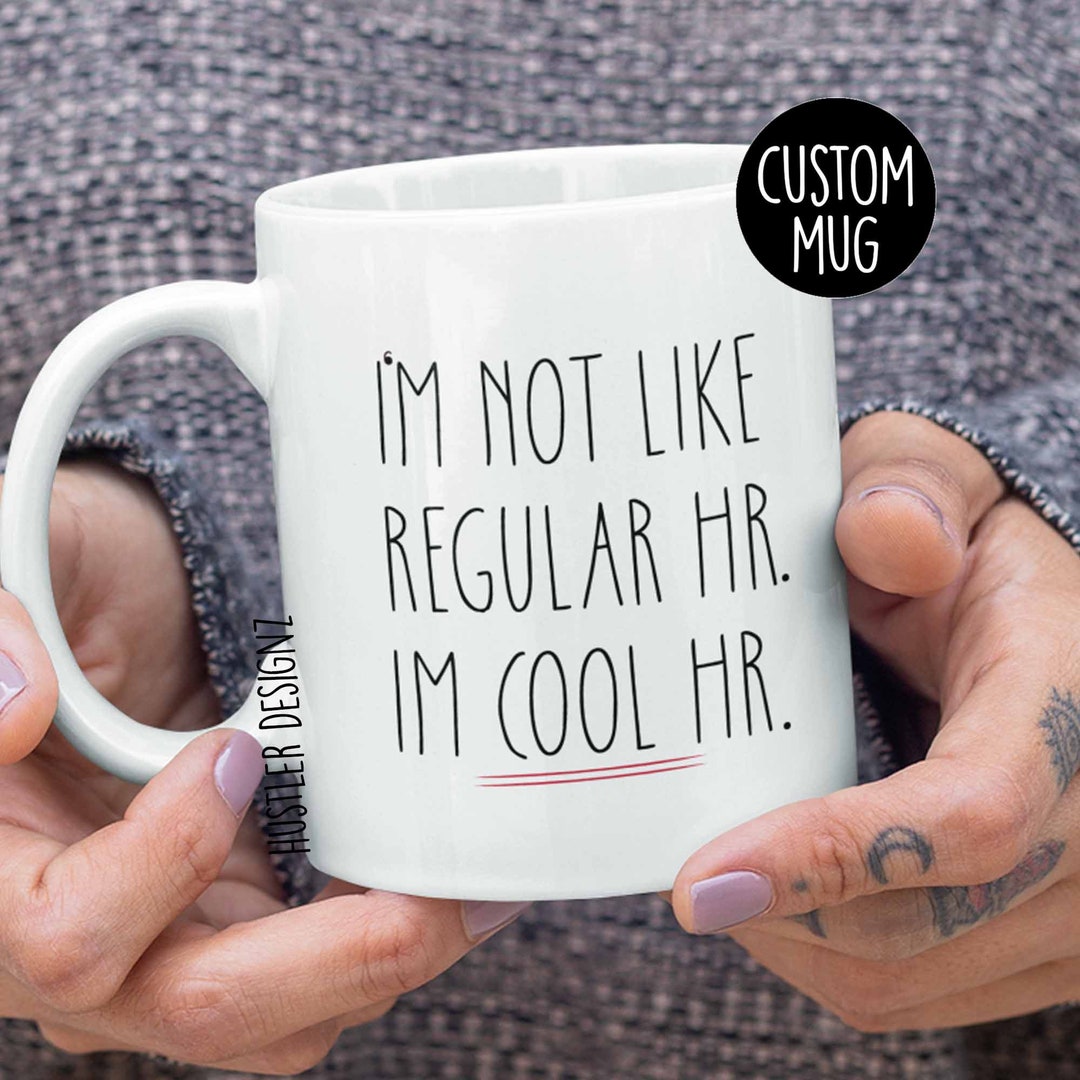 Personalized I'm Not Like Regular HR, I'm Cool HR Coffee Mug - Funny ...