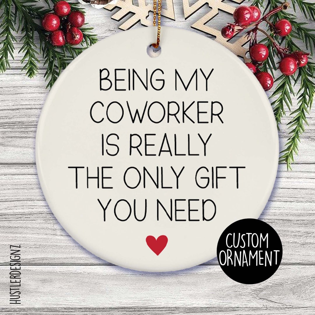 Being My Coworker is Really the Only Gift You Need Ornament, Coworker ...