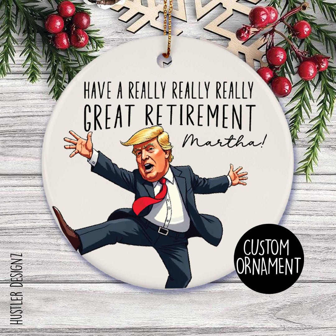Funny Retirement Ornament Trump | Have a Really Really Great Retirement ...