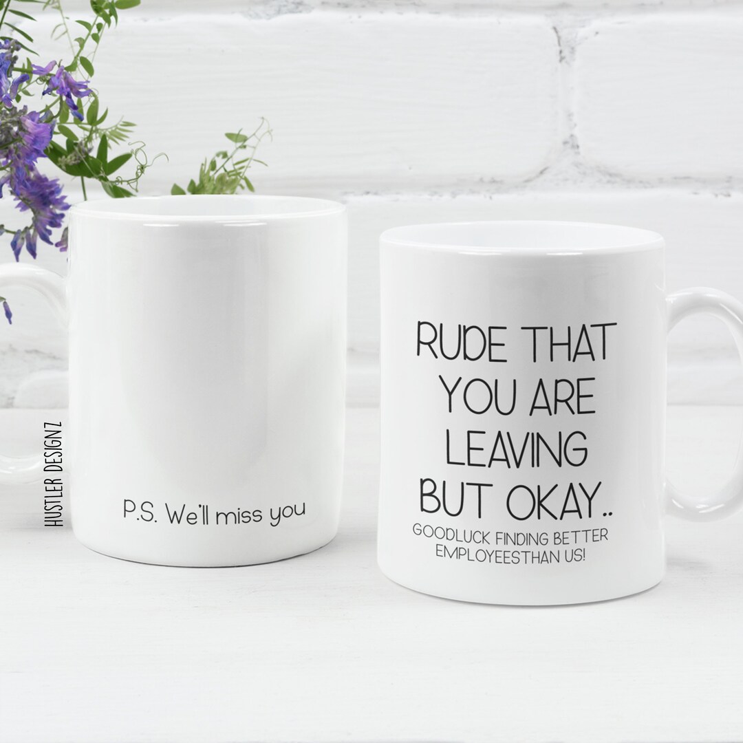 Rude That You're Leaving, Good Luck Finding Better Employees Than Us ...