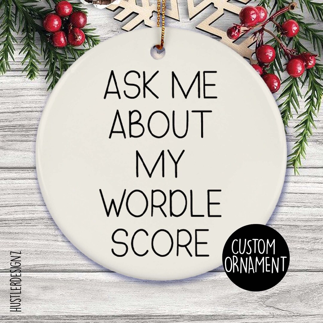 Wordle Gift, Ask Me About My Wordle Score, Wordle Ornament, Wordle Meme ...