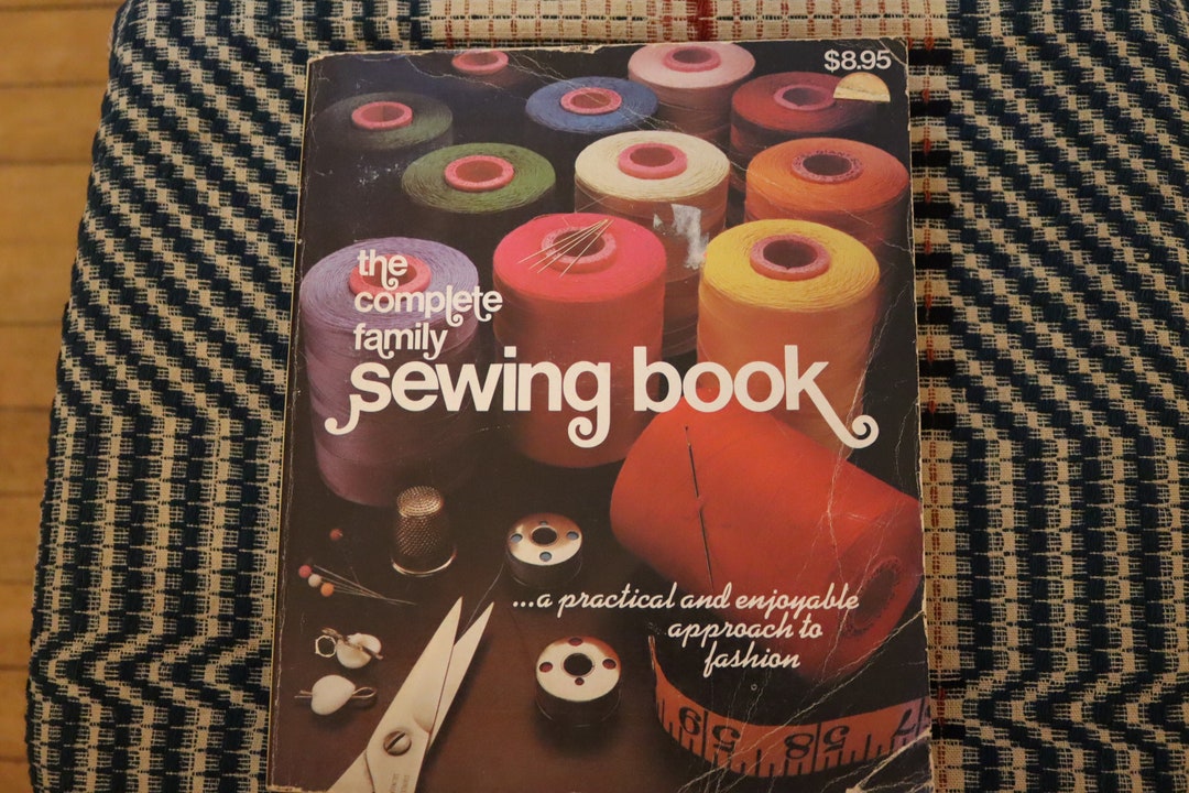 1972 Sewing Instruction Book - the Complete Family Sewing Book - How to ...
