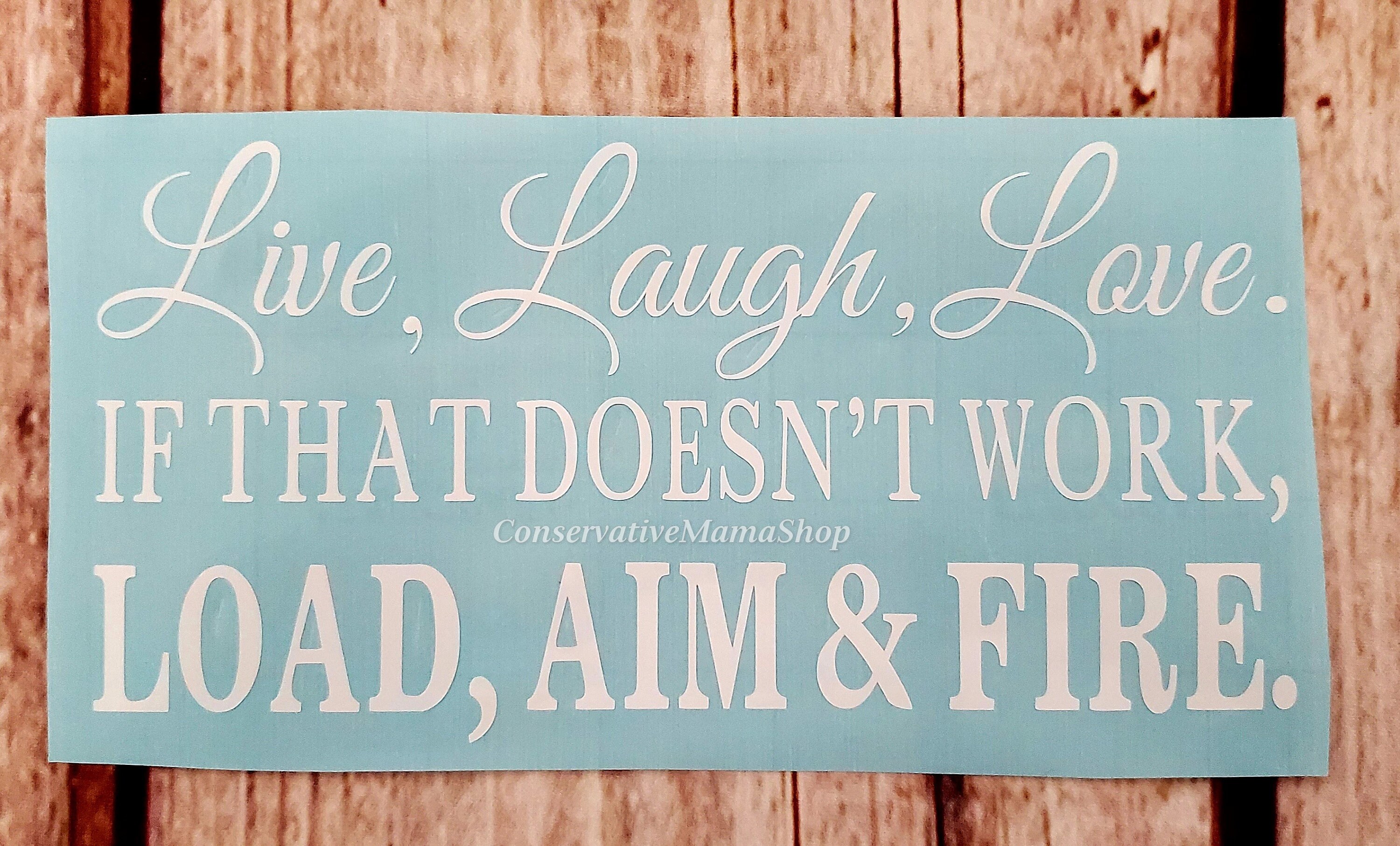 Decal Live Laugh Love if that doesn't work Load Aim Fire | Etsy