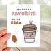 My Favorite Human Bean Card, Adorable Coffee Bean Pun Card, Dating ...
