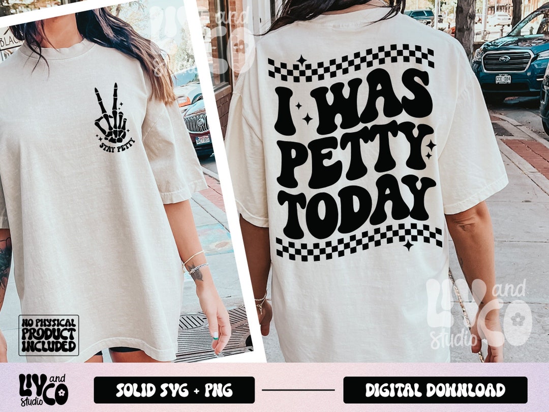 I Was Petty Today SVG PNG Stay Petty Svg Png Front and Back - Etsy