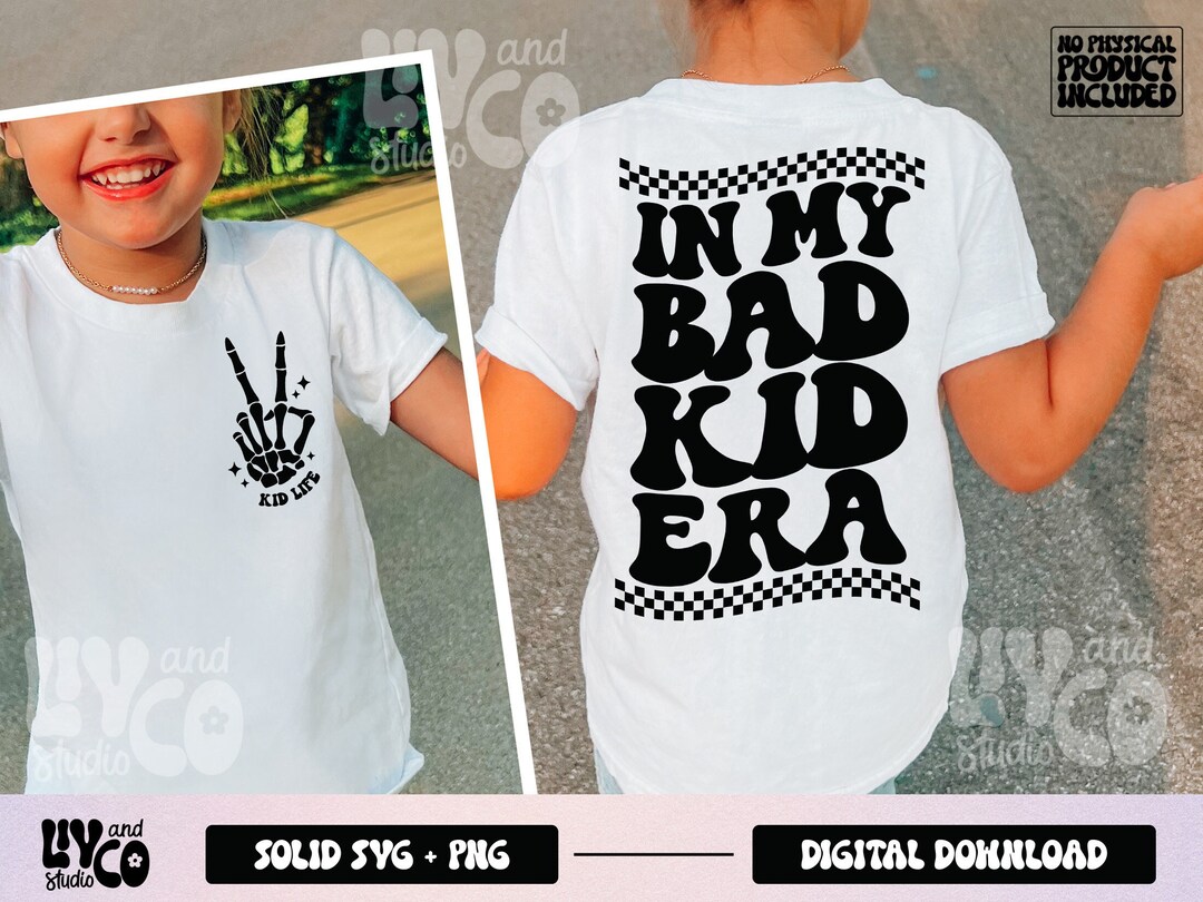 In My Bad Kid Era Svg Png, Kid Life Svg Png, Toddlerhood Svg, Funny Kid ...