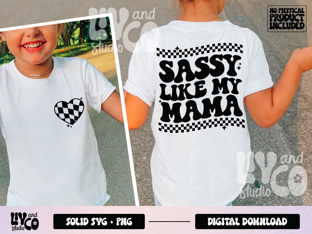 Sassy Like My Mama Svg Png Sassy Kid Svg Png Sassy Girls Svg - Etsy
