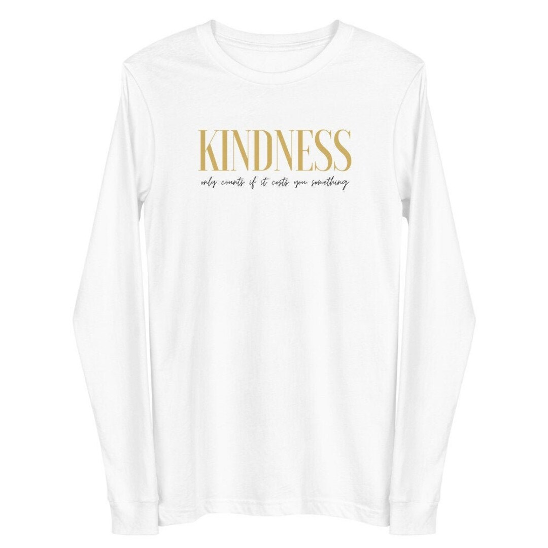 Kindness Only Counts If It Costs You Something Upscale Positive ...