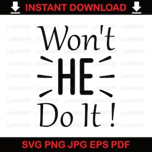 Won't He Do It - SVG PNG JPG Eps Pdf Files - Etsy