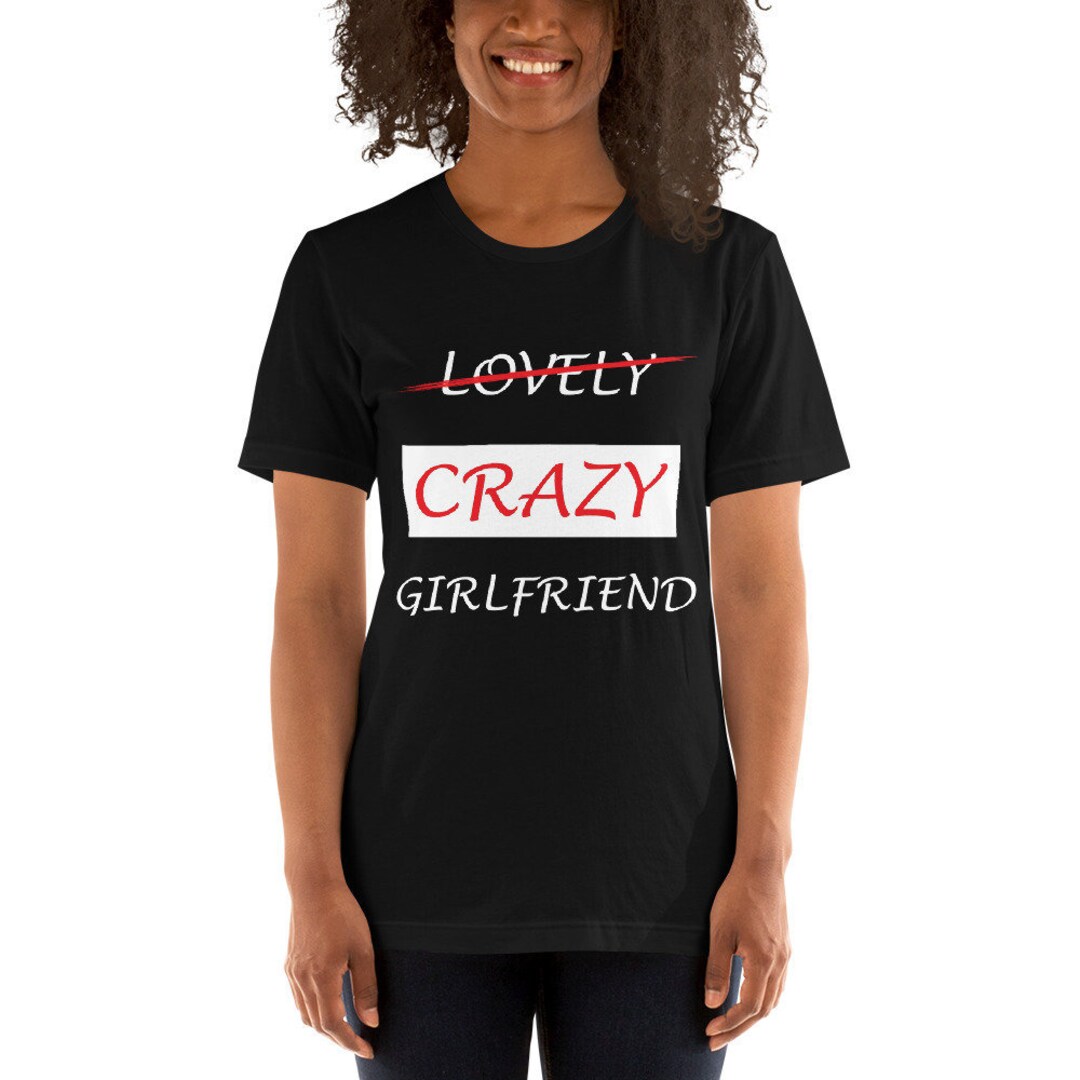 Lovely Crazy Girlfriend T-shirt - Etsy