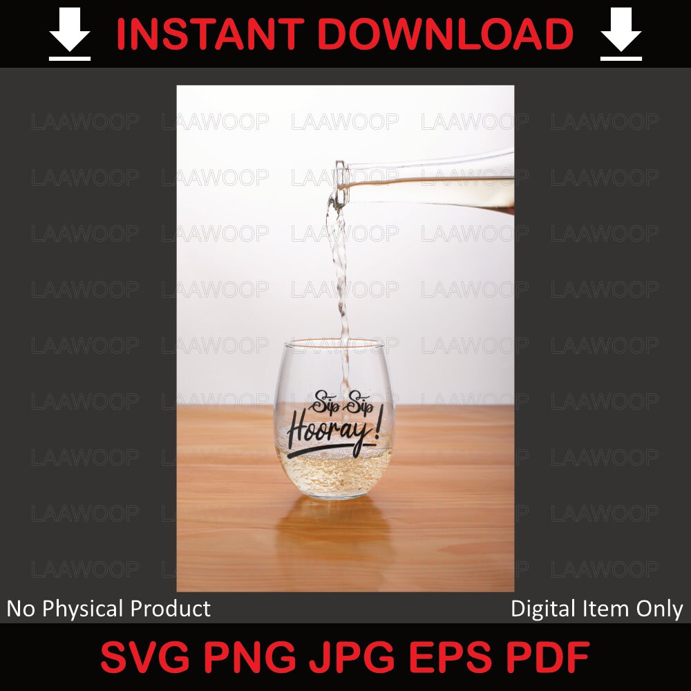 Sip Sip Hooray! - SVG PNG JPG Eps Pdf Files - Etsy