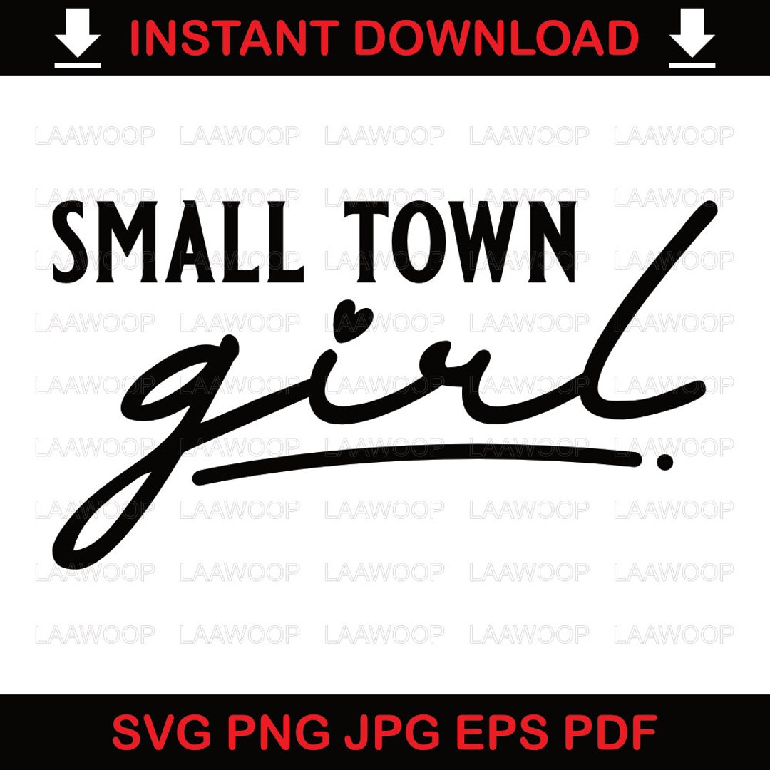 Small Town Girl - SVG PNG JPG Eps Pdf Files - Etsy