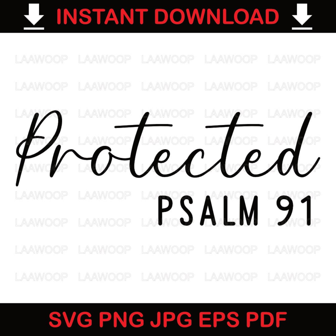 Protected Psalm 91 - SVG PNG JPG Eps Pdf Files - Etsy