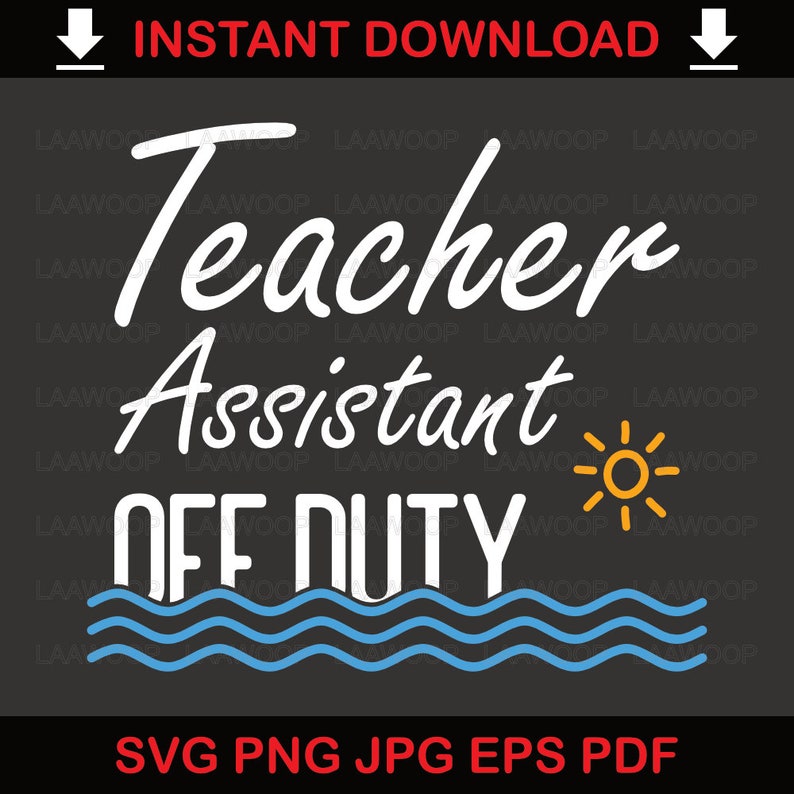 Teacher Assistant off Duty – SVG PNG JPG Eps Pdf Files - Etsy