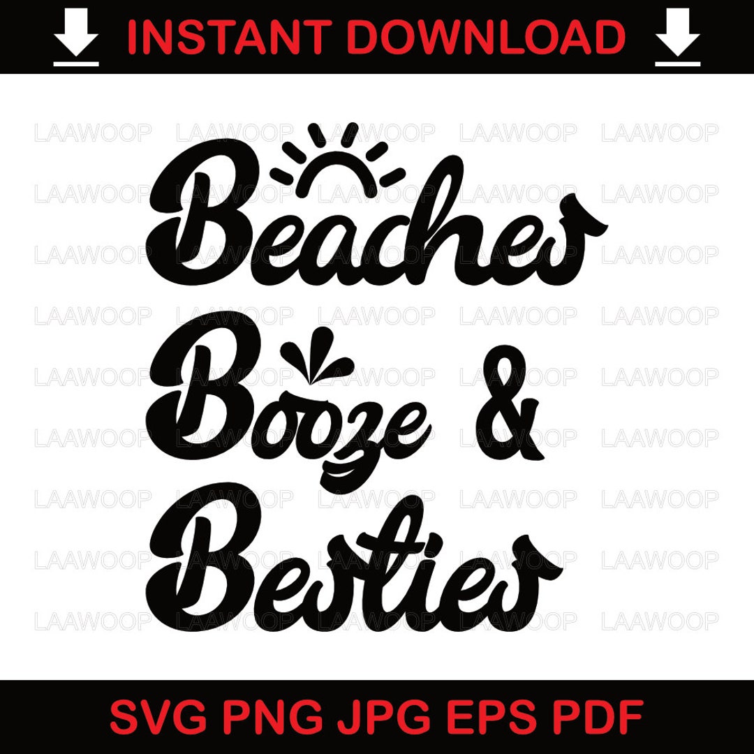 Beaches Booze and Besties - SVG PNG JPG Eps Pdf Files - Etsy