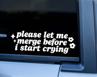 Please Let Me Merge Before I Start Crying Sticker | Funny Bumper ...