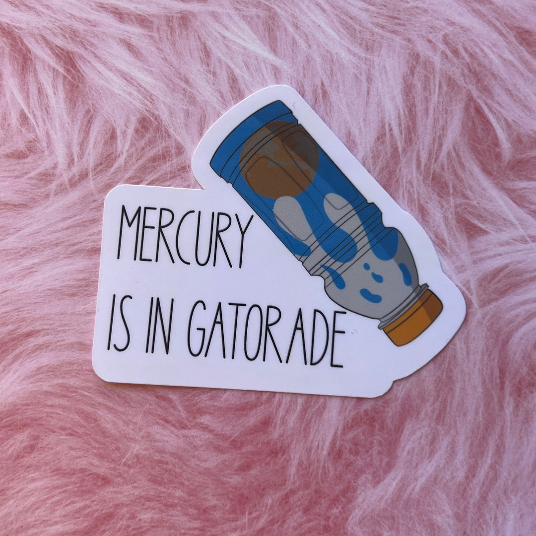 Mercury is in Gatorade Sticker Mercury Retrograde Sticker Waterproof ...