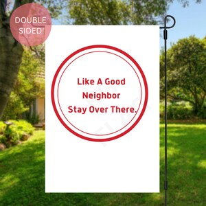 Like A Good Neighbor Stay Over There Garden Flag | Yard Art | Outdoor ...